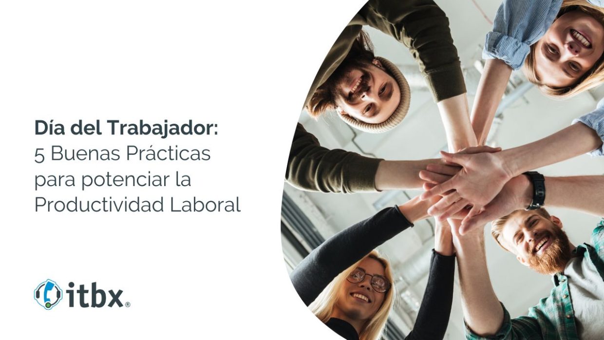 Día del Trabajador: 5 Buenas Prácticas para potenciar la Productividad ...